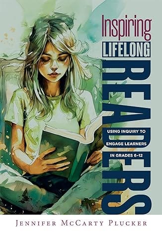 Inspiring Lifelong Readers: Using Inquiry to Engage Learners in Grades ...