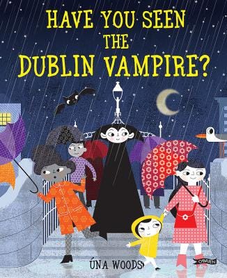 Review of Have You Seen the Dublin Vampire? by Úna Woods | Picture Book ...