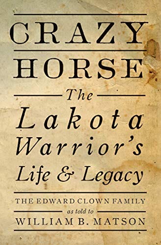 Read Crazy Horse: The Lakota Warrior’s Life & Legacy by The Edward ...