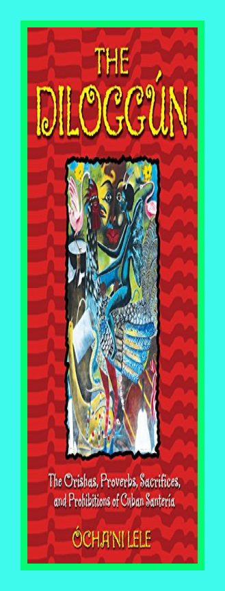 (Ócha’ni Lele) The Diloggun: The Orishas, Proverbs, Sacrifices, and ...
