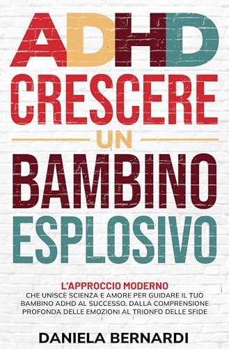 Read ADHD, crescere un bambino esplosivo: Dalla comprensione profonda ...