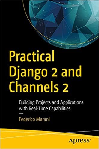 READ/DOWNLOAD[ Practical Django 2 and Channels 2: | by READ/DOWNLOAD[ Practical Django 2 and ...