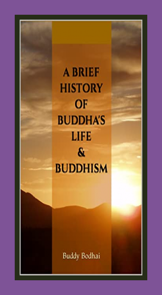 Buddy Bodhai ~ A Brief History of Buddha’s Life & Buddhism: A beginners ...