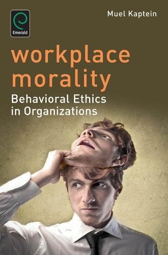 [READ] Workplace Morality: Behavioral Ethics in Organizations | by ...