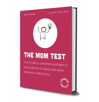 Rob Fitzpatrick’s “The Mom Test“ review and key messages | by Sascha ...