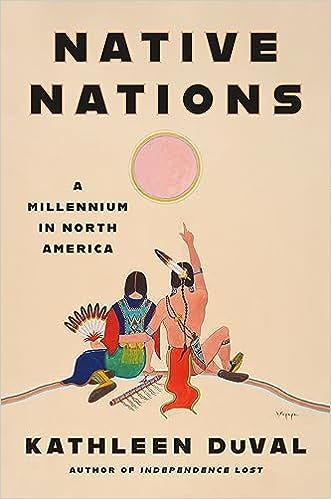 PDF Native Nations: A Millennium in North America — Kathleen DuVal | by ...