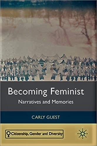 Book Review: Becoming Feminist: Narratives and Memories by Carly Guest ...