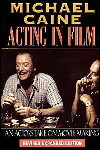 READ/DOWNLOAD#* Michael Caine — Acting in Film: An Actor’s Take on Movie Making (The Applause ...