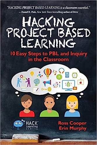 READ/DOWNLOAD=% Hacking Project Based Learning: 10 Easy Steps to PBL ...