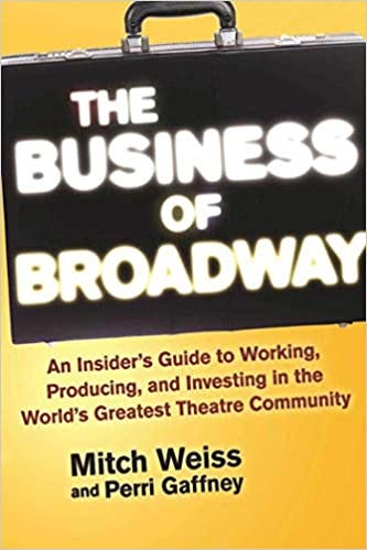READ/DOWNLOAD@! The Business of Broadway: An Insider’s Guide to Working ...