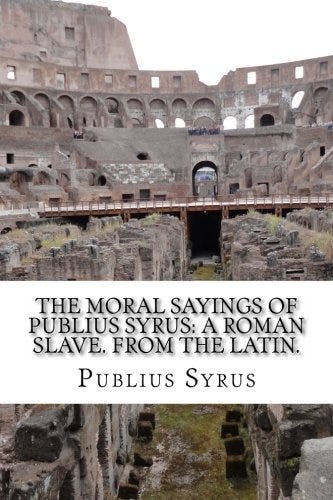 Get PDF The Moral Sayings Of Publius Syrus: A Roman Slave. From the ...