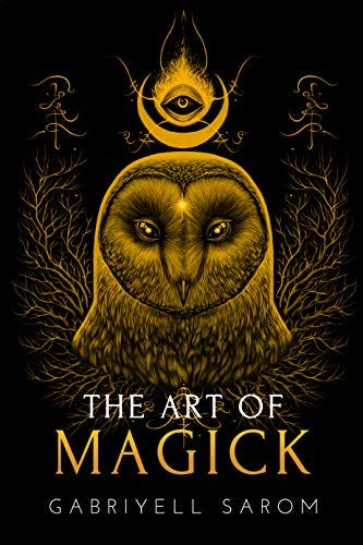 The Art of Magick: The Mystery of Deep Magick & Divine Rituals (The ...