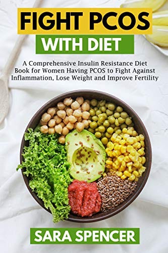Fight PCOS with Diet: A Comprehensive Insulin Resistance Diet Book for ...