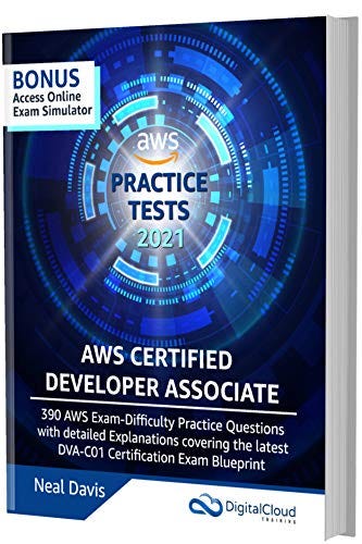 Aws Certified Developer Associate Practice Tests [2021] 390 Aws Practice Exam Questions With