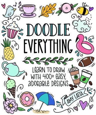 READDOWNLOAD@! Doodle Everything! Learn to Draw with 400+ Easy Adorable ...