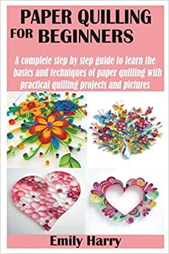 PDF Download%^ PAPER QUILLING FOR BEGINNERS: A complete step by step ...
