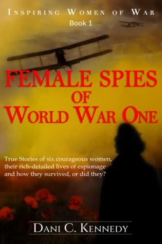 Read online Female Spies of World War One: True Stories of six ...