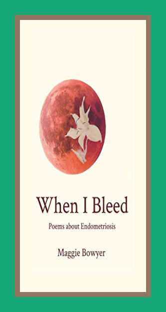 (Maggie Bowyer) When I Bleed: Poems about Endometriosis PDF Format | by ...