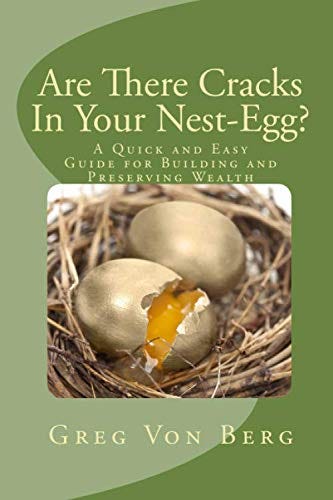 [BOOKS] Are There Cracks In Your Nest-Egg?: A Quick And Easy Guide For ...
