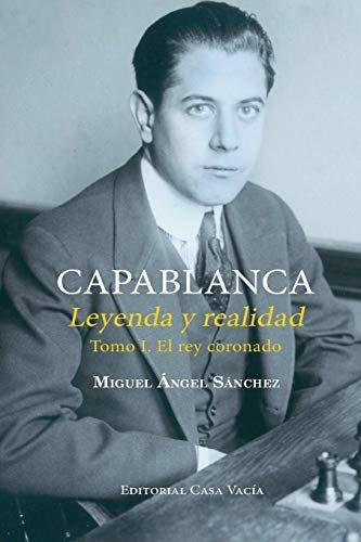 READ/DOWNLOAD Capablanca. Leyenda y realidad Tomo I (Spanish Edition ...