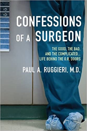 Read Free In Here >> Confessions of a Surgeon: The Good, the Bad, and ...