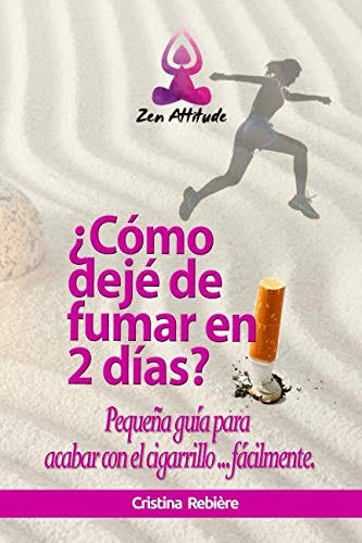 [EBOOK]-¿Cómo dejé de fumar en 2 días?: Pequeña guía para acabar con el ...