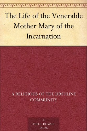 EBOOK [PDF] The Life of the Venerable Mother Mary of the Incarnation ...