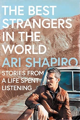 The Best Strangers in the World, by Ari Shapiro, is a love letter to ...