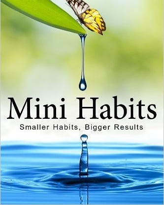 Mini Habits: Smaller Habits, Bigger Results by Stephen Guise | by Keith ...