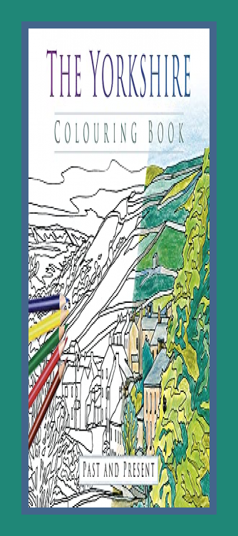 The History Press: The Yorkshire Colouring Book: Past and Present PDF ...