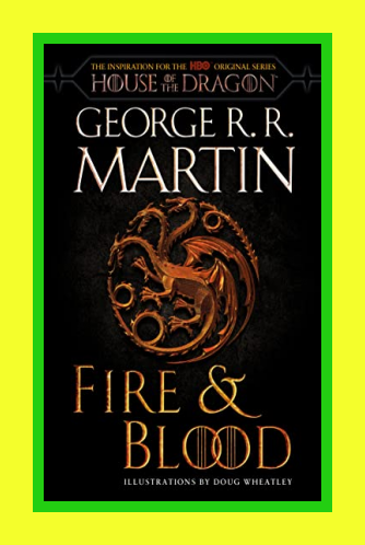George R. R. Martin: Fire & Blood: 300 Years Before A Game of Thrones (The Targaryen Dynasty ...