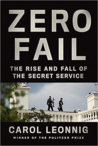 PDF © FULL BOOK © ‘’Zero Fail: The Rise and Fall of the Secret Service ...