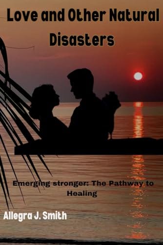 Read Love and Other Natural Disasters.: Emerging Stronger: The Path to ...