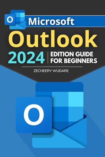 Read Microsoft Outlook 2024 Edition Guide for Beginners: Navigate, Organize, and Enhance Your ...