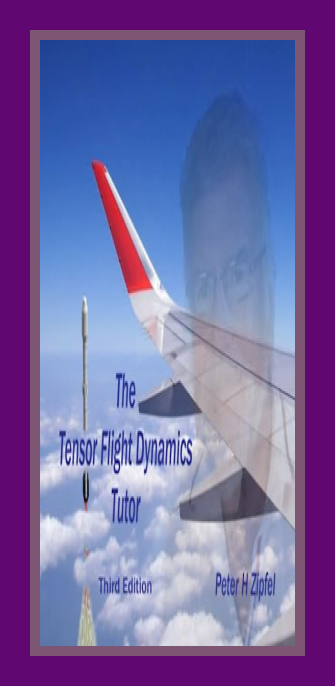 Dr Peter H Zipfel | The Tensor Flight Dynamics Tutor: Tensors ...