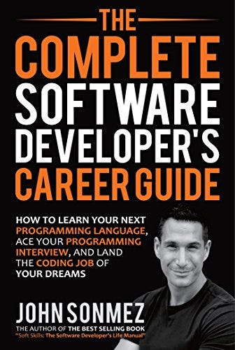 The Complete Software Developer’s Career Guide: How to Learn ...
