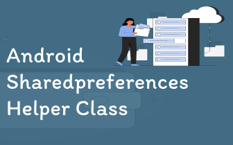 Android Sharedpreferences Make Simple: A Developer’s Guide with Sharedpreferences Helper Class ...