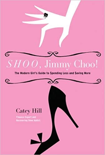 READ/DOWNLOAD*! Shoo, Jimmy Choo!: The Modern Girl’s Guide to Spending ...