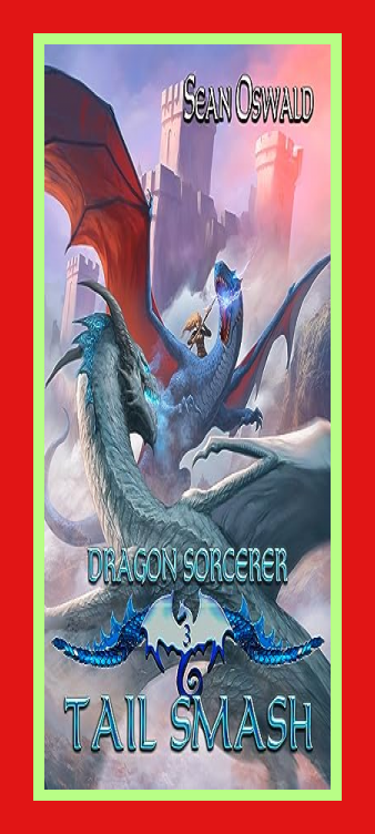 Sean Oswald | Dragon Sorcerer- Tail Smash: A Litrpg Adventure PDF | by Laurence Kemmer IV | Sep ...