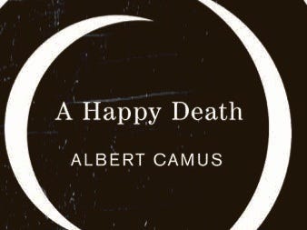 A BOOK REVIEW: A HAPPY DEATH.. “Happiness, too, is a long patience ...