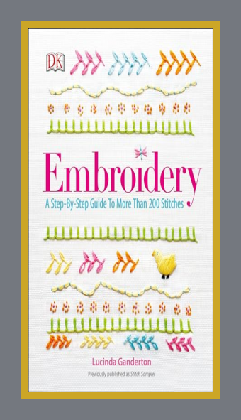 DK | Embroidery: A Step-by-Step Guide to More than 200 Stitches PDF ...