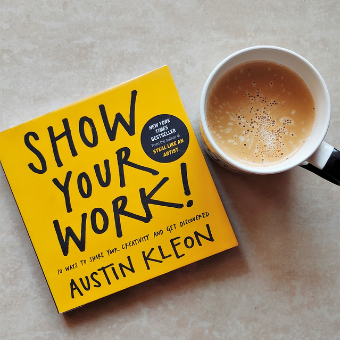 33 Quotes From Austin Kleon’s Show Your Work That Show You The Way Into ...