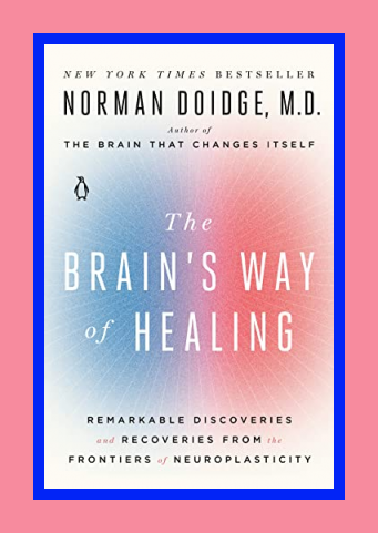 (Norman Doidge) The Brain’s Way of Healing: Remarkable Discoveries and ...
