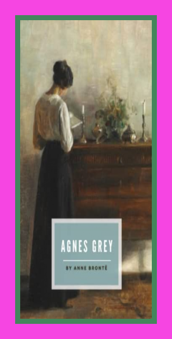 (Anne Brontë) Agnes Grey: The 1847 Victorian Romance Classic (Annotated ...