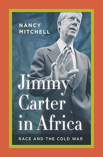 Nancy Mitchell ~ Jimmy Carter in Africa: Race and the Cold War (Cold ...