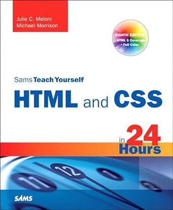 Download Sams Teach Yourself HTML and CSS in 24 Hours (Includes New HTML 5 Coverage) Written ...
