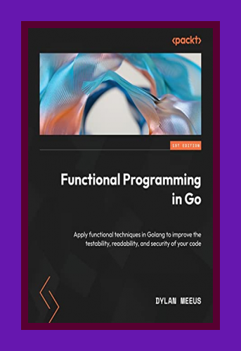 Dylan Meeus | Functional Programming in Go: Apply functional techniques ... Dylan Meeus | Functional Programming in Go: Apply functional techniques ...
