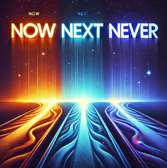 Now, Next and Never — Practical Futures Leadership Tools | by Nick ...