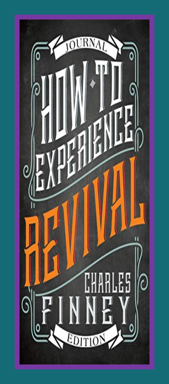 Charles G. Finney: How to Experience Revival (Journal Edition) PDF | by Loyal Crist II | Sep ...