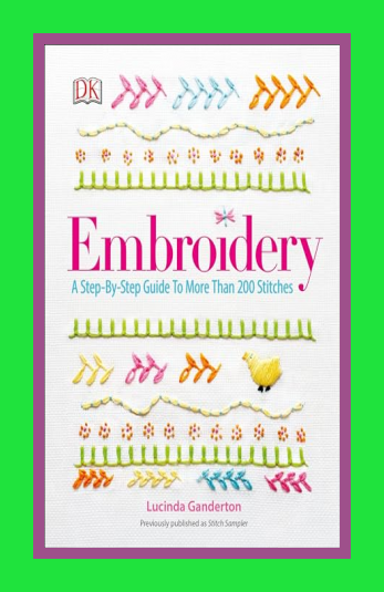 DK — Embroidery: A Step-by-Step Guide to More than 200 Stitches | by ...